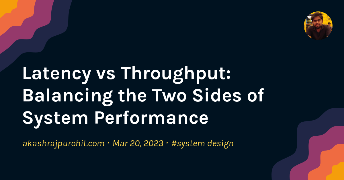 Latency vs Throughput: Balancing the Two Sides of System Performance ... Latency vs Throughput: Balancing the Two Sides of System Performance ...